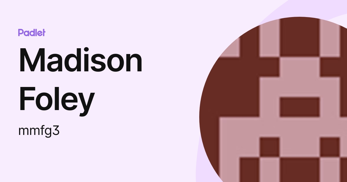 Madison Foley (mmfg3) profile | Padlet