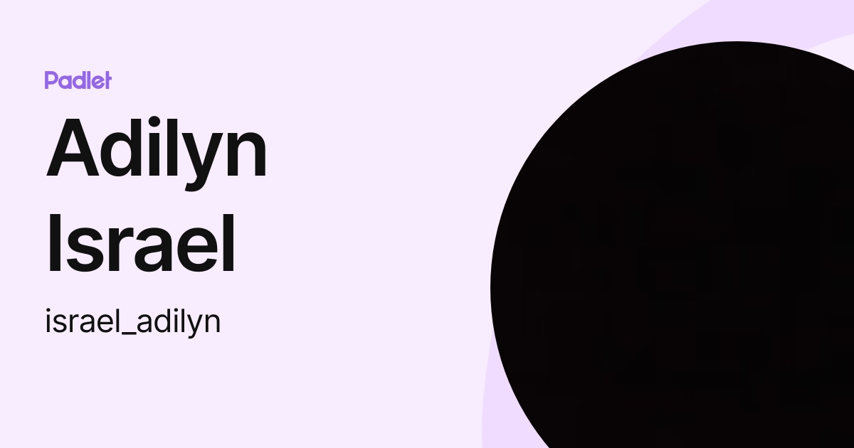 Adilyn Israel (israel_adilyn) profile | Padlet