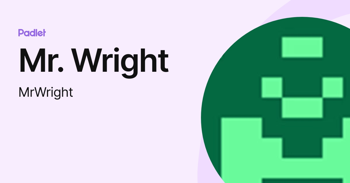 Mr. Wright (MrWright) profile | Padlet