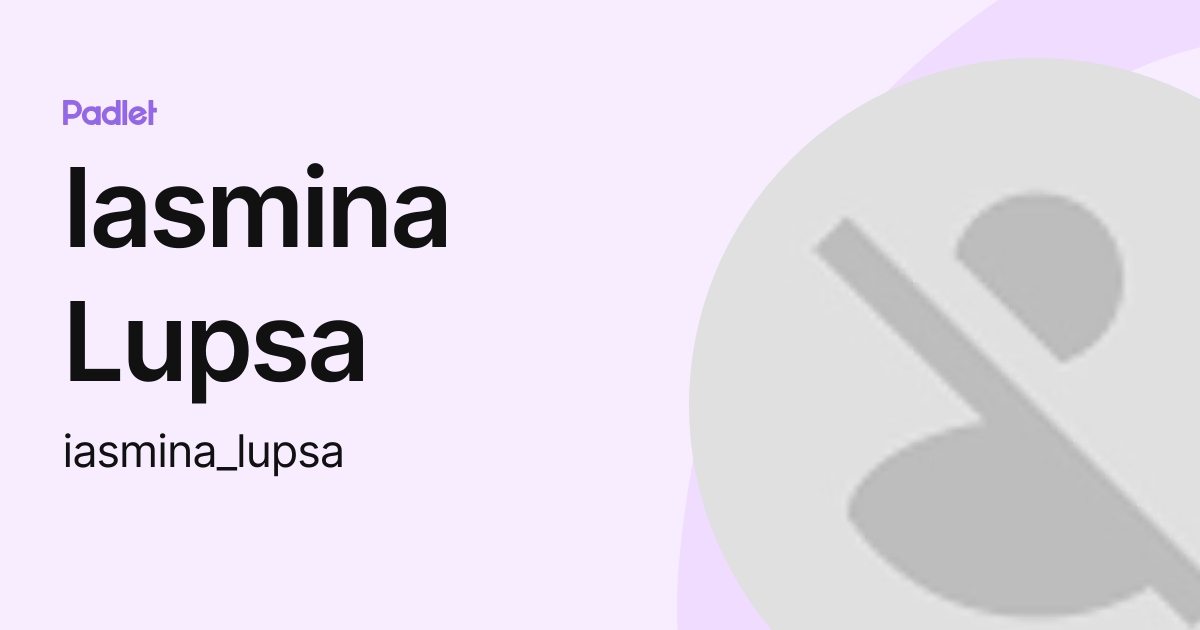 Iasmina Lupsa (iasmina_lupsa) profile | Padlet