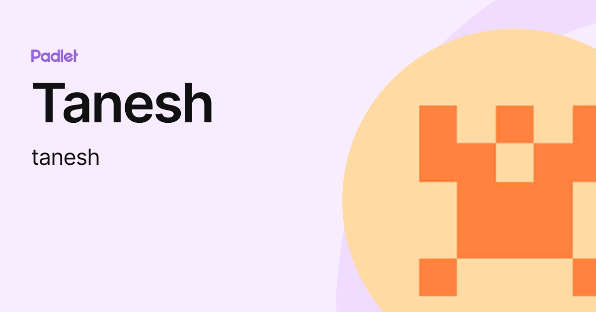 Tanesh (tanesh) profile | Padlet
