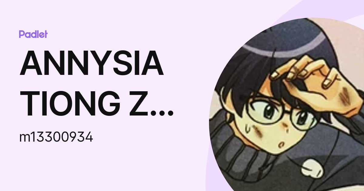 ANNYSIA TIONG ZHI XUAN Moe (m13300934) profile | Padlet