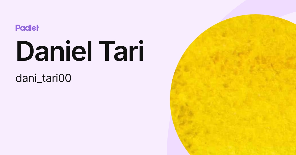 Daniel Tari (dani_tari00) profile | Padlet