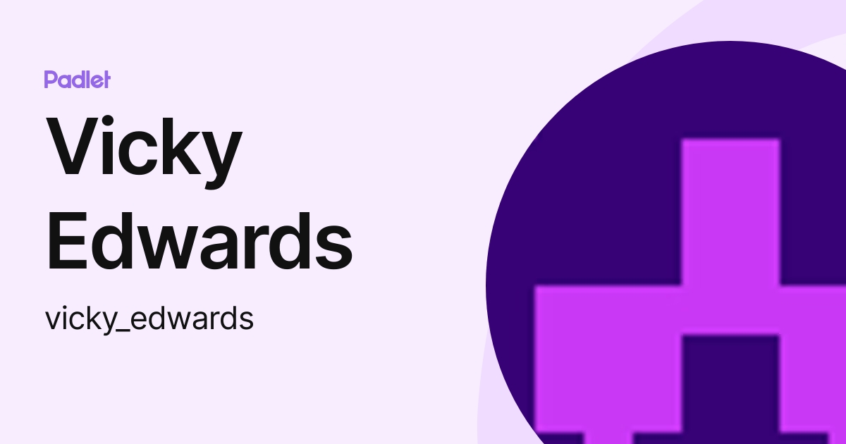 Vicky Edwards (vicky_edwards) profile | Padlet