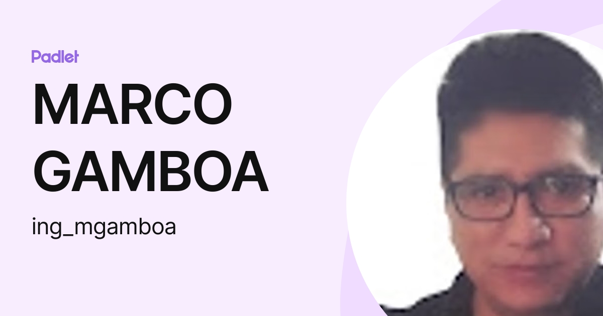 MARCO GAMBOA (ing_mgamboa) profile | Padlet