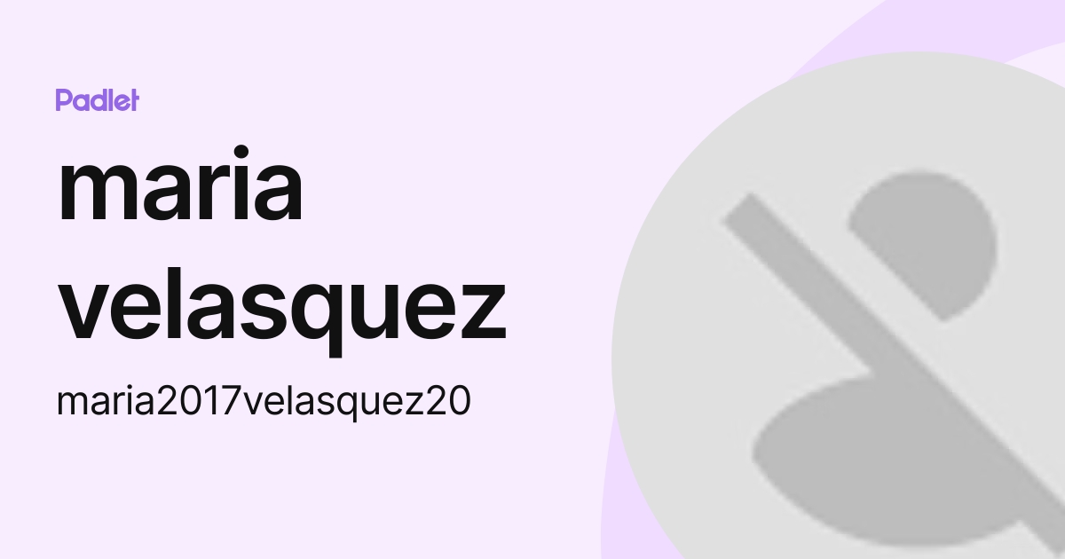 maria velasquez (maria2017velasquez20) profile | Padlet