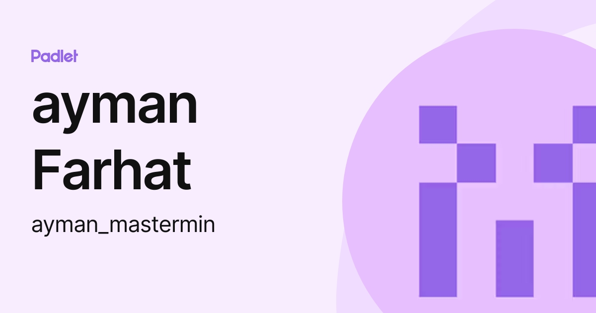 ayman Farhat (ayman_mastermin) profile | Padlet