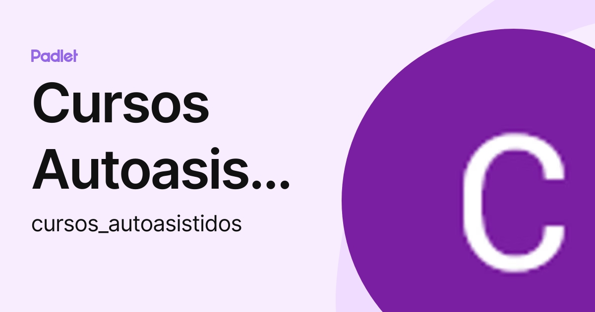 Cursos Autoasistidos (cursos_autoasistidos) profile | Padlet