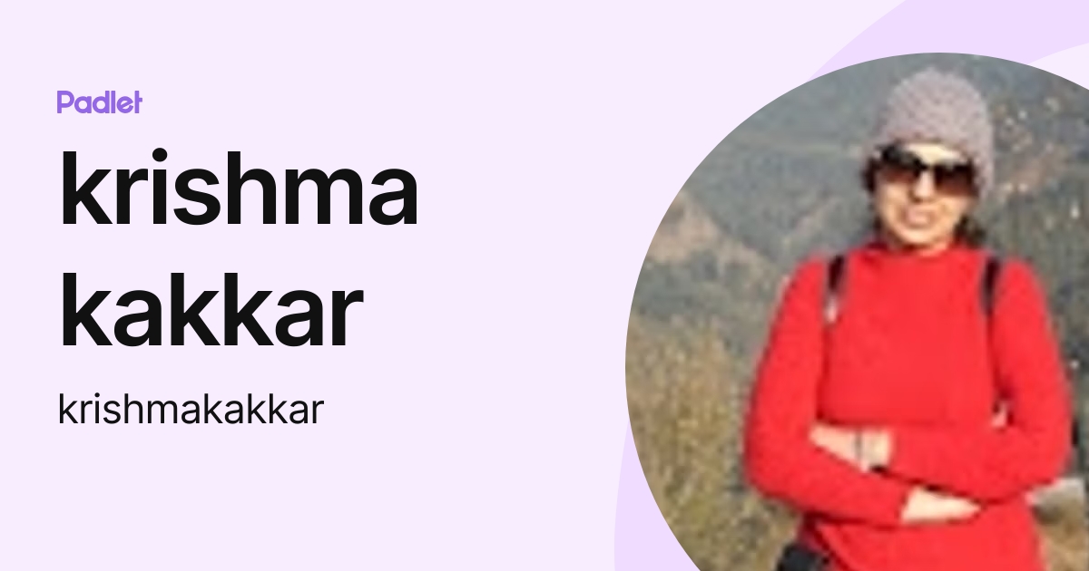 krishma kakkar (krishmakakkar) profile | Padlet