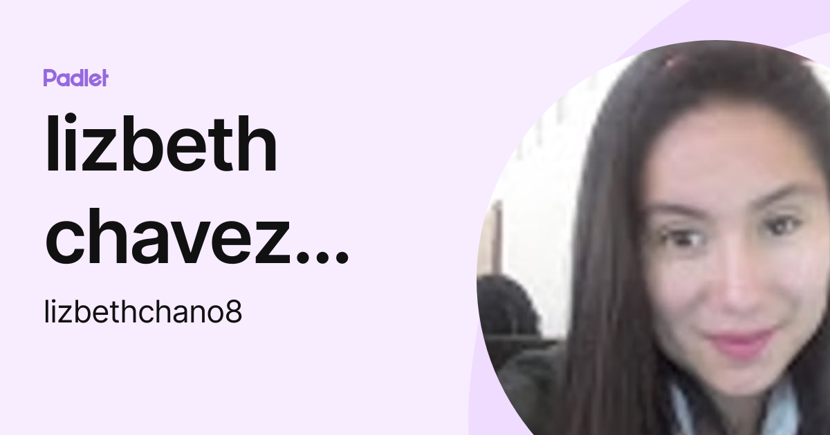 lizbeth chavez noriega (lizbethchano8) profile | Padlet