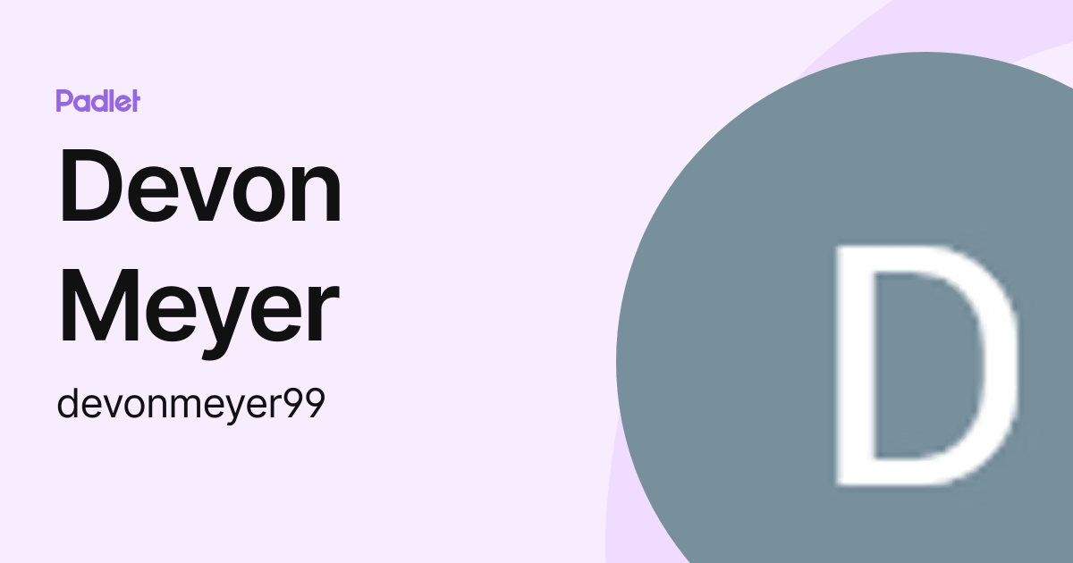 Devon Meyer (devonmeyer99) profile | Padlet