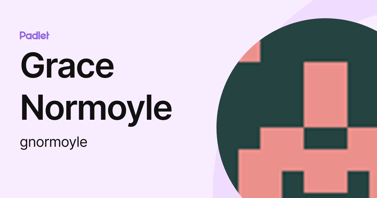 Grace Normoyle (gnormoyle) profile | Padlet
