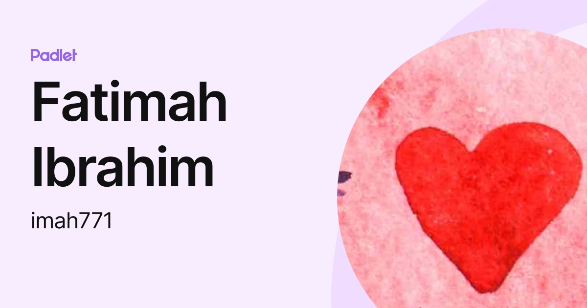 Fatimah Ibrahim (imah771) profile | Padlet