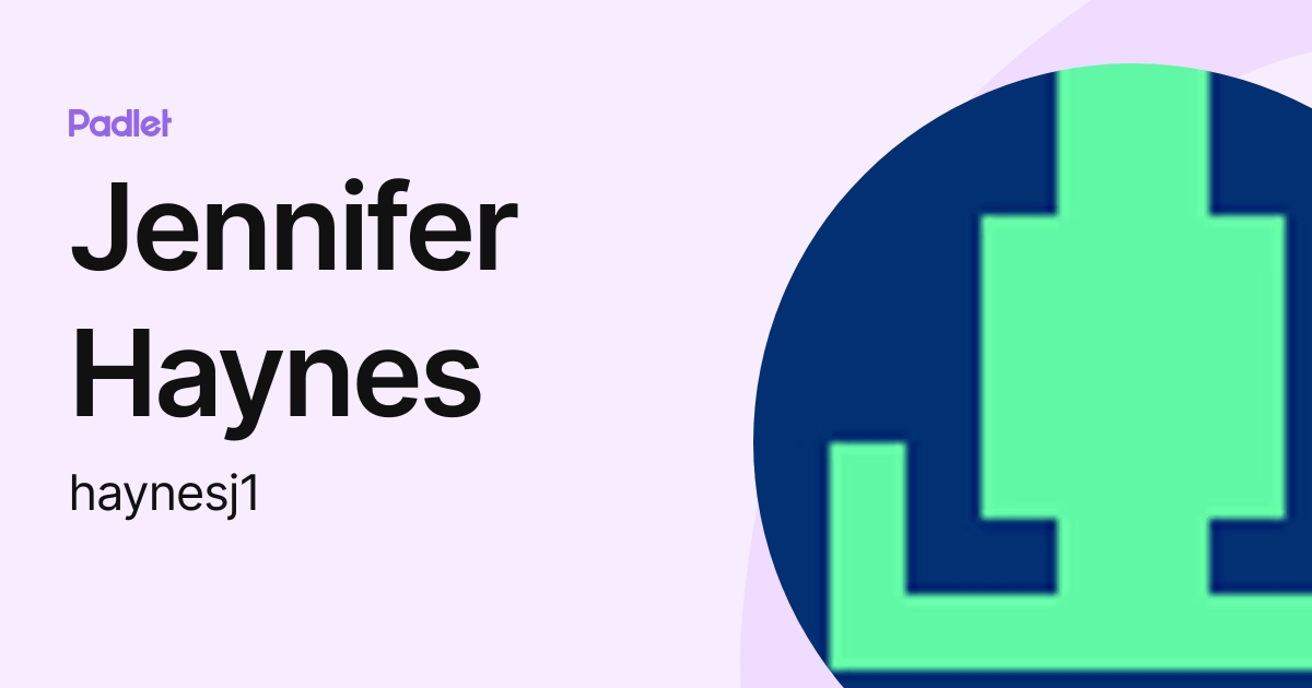 Jennifer Haynes (haynesj1) profile | Padlet