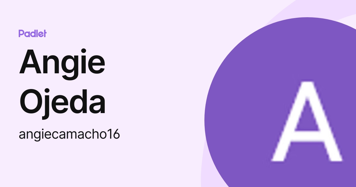 Angie Ojeda (angiecamacho16) profile | Padlet
