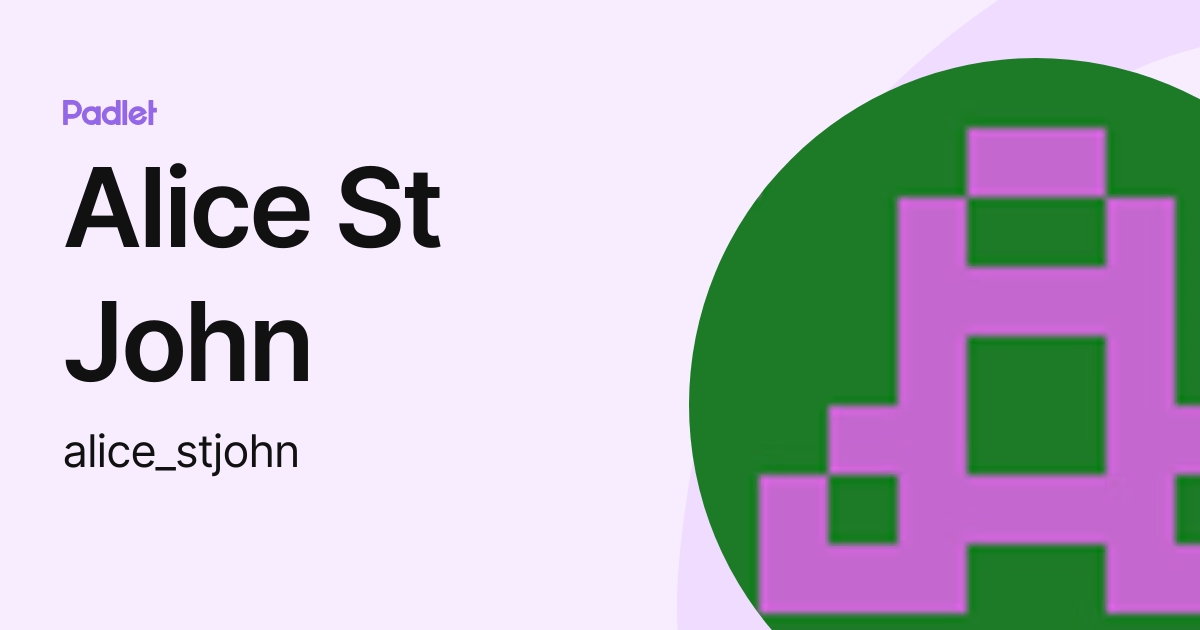 Alice St John (alice_stjohn) profile | Padlet