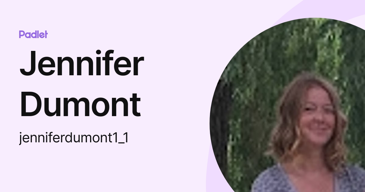 Jennifer Dumont (jenniferdumont1_1) profile | Padlet