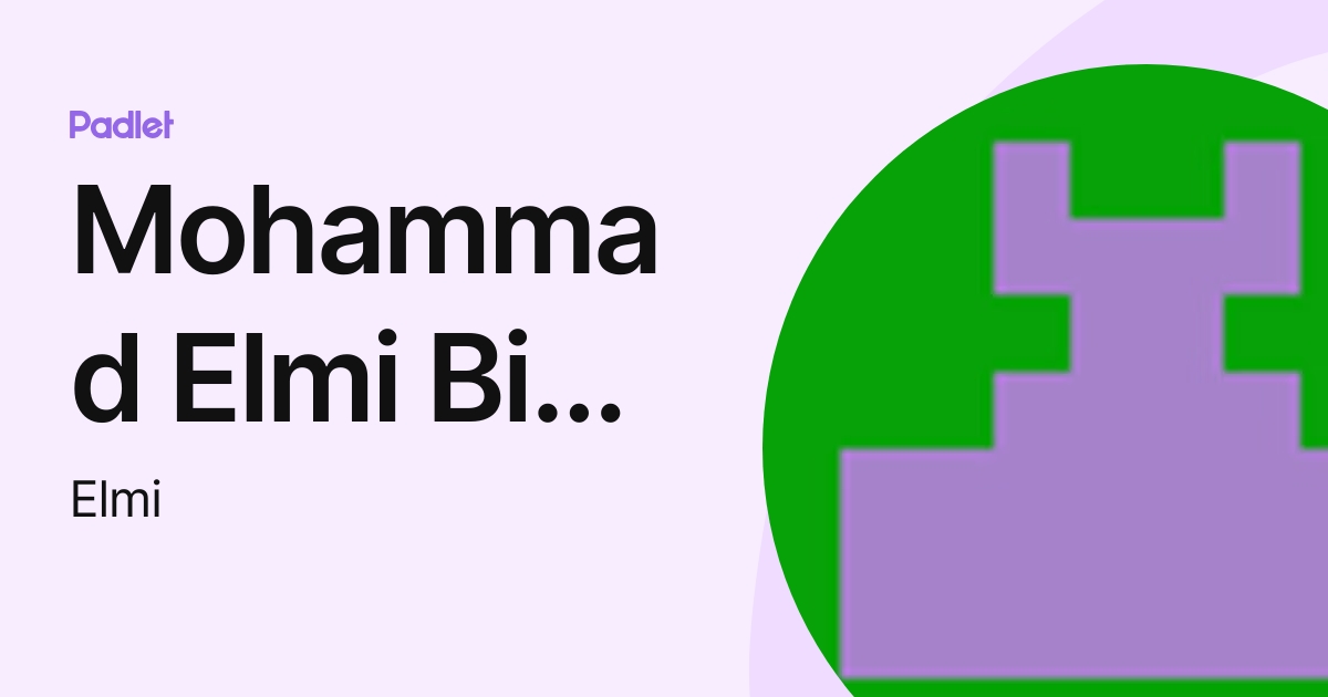 Mohammad Elmi Bin Anwar (Elmi) profile | Padlet