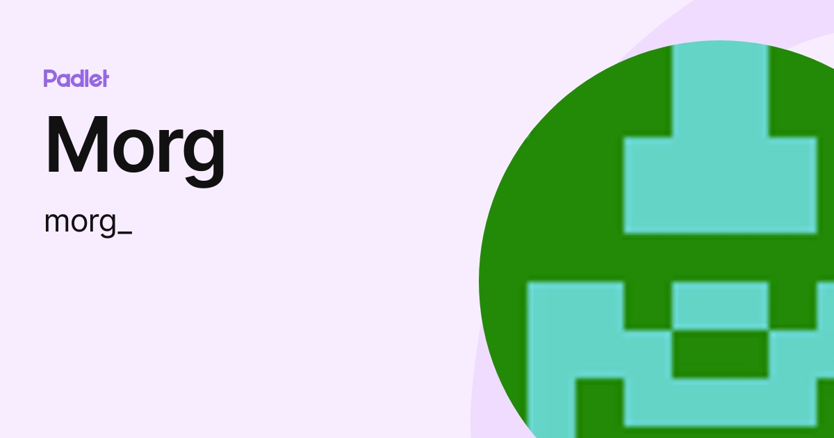 Morg (morg_) profile | Padlet