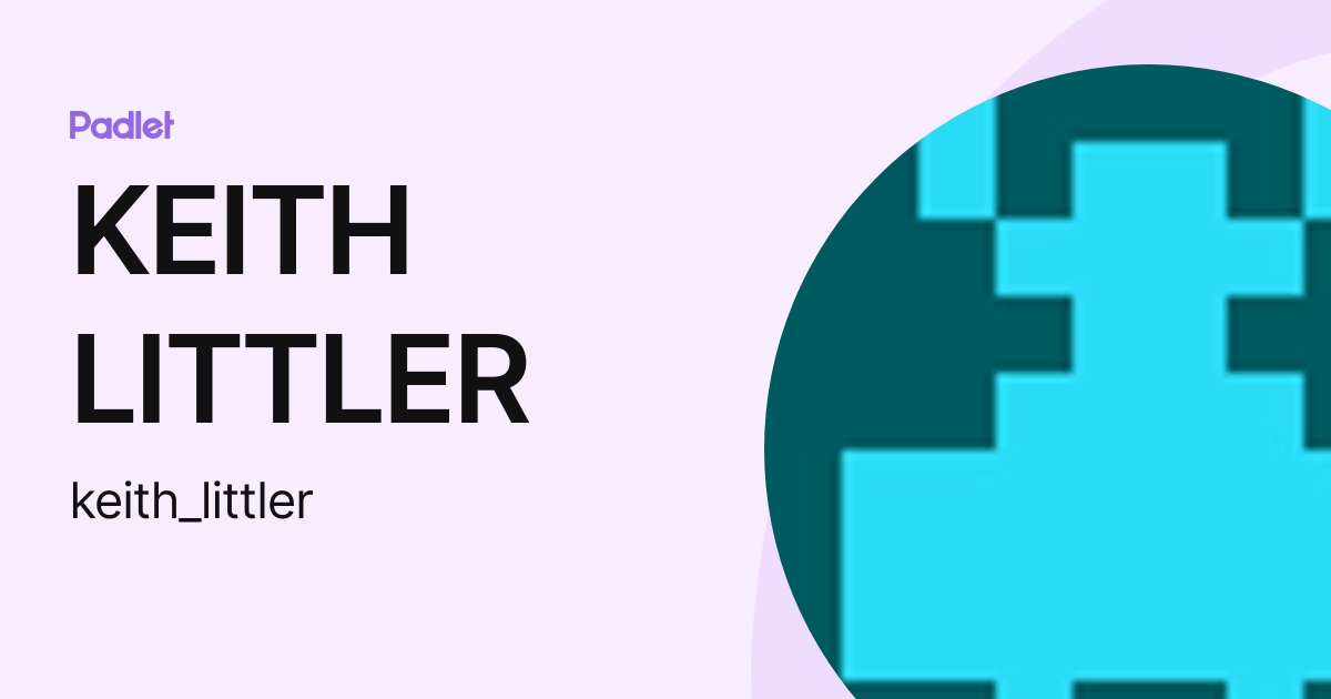 KEITH LITTLER (keith_littler) profile | Padlet