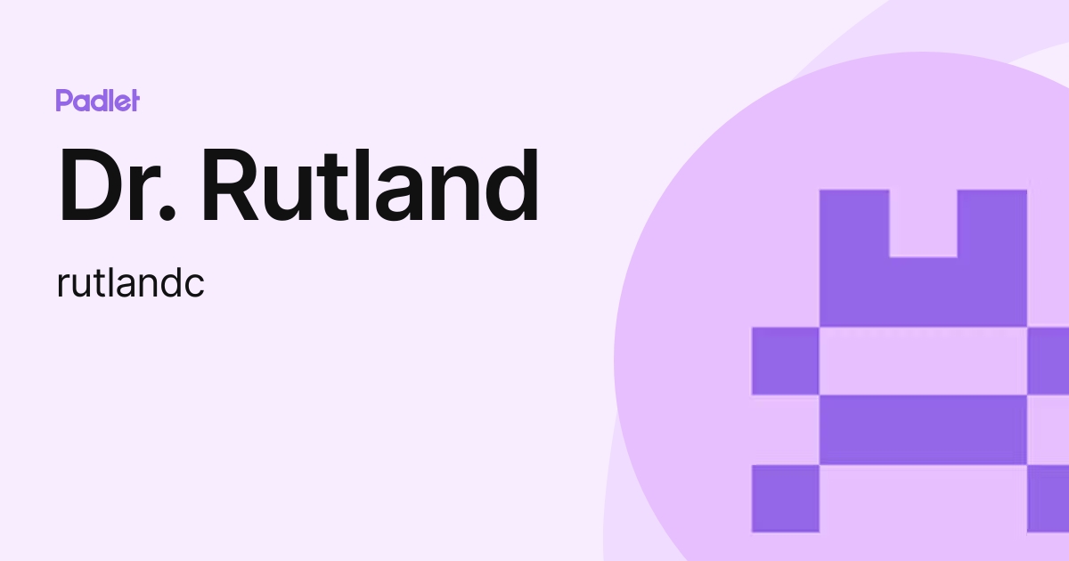 Dr. Rutland (rutlandc) profile | Padlet