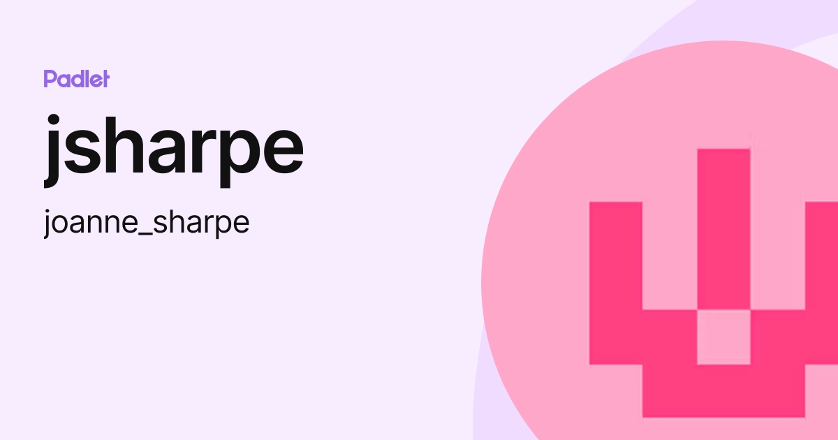 jsharpe (joanne_sharpe) profile | Padlet