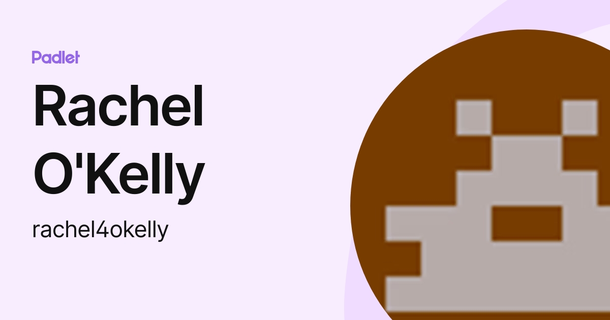 Rachel O'Kelly (rachel4okelly) profile | Padlet