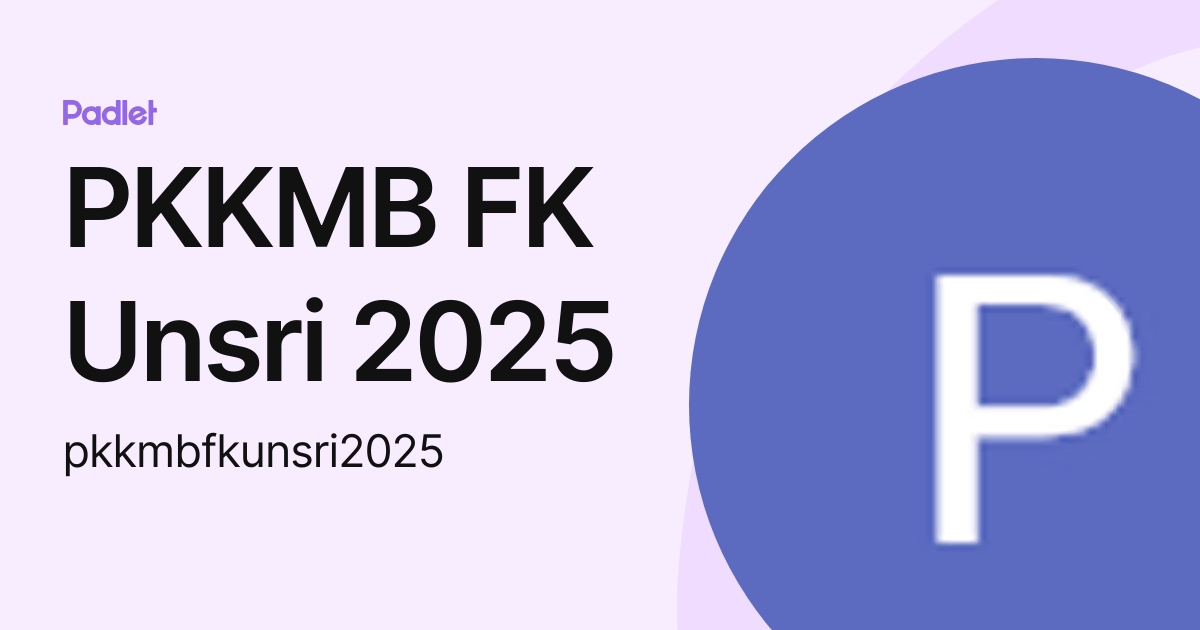 PKKMB FK Unsri 2025 (pkkmbfkunsri2025) profile | Padlet