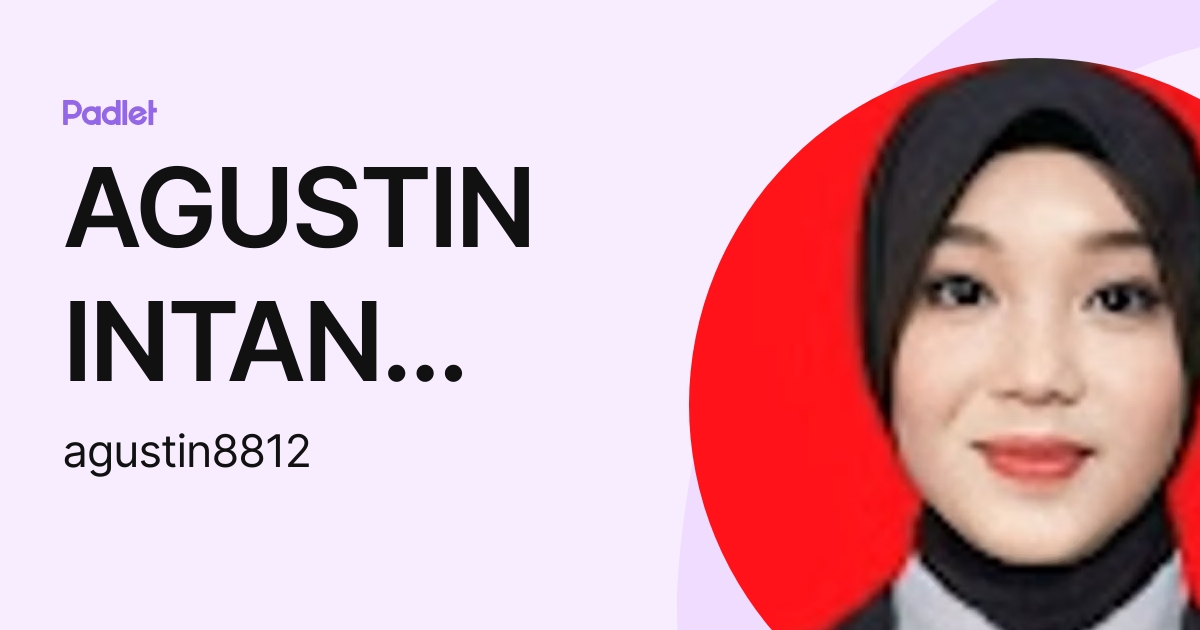 AGUSTIN INTAN PRATIWI (agustin8812) profile | Padlet