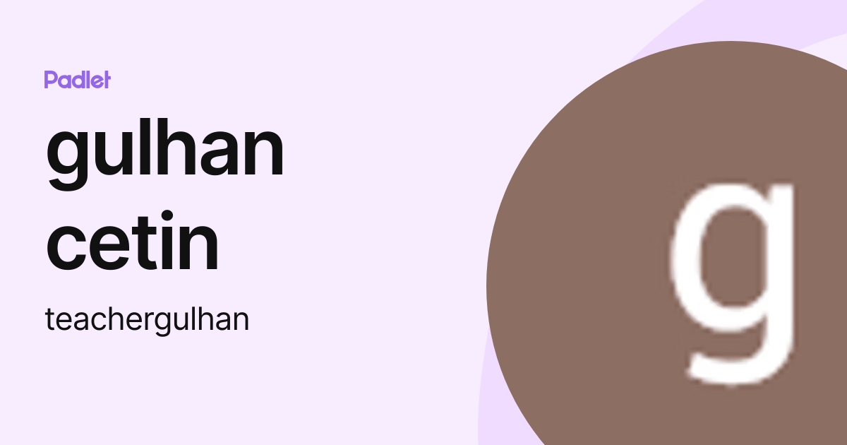 gulhan cetin (teachergulhan) profile | Padlet