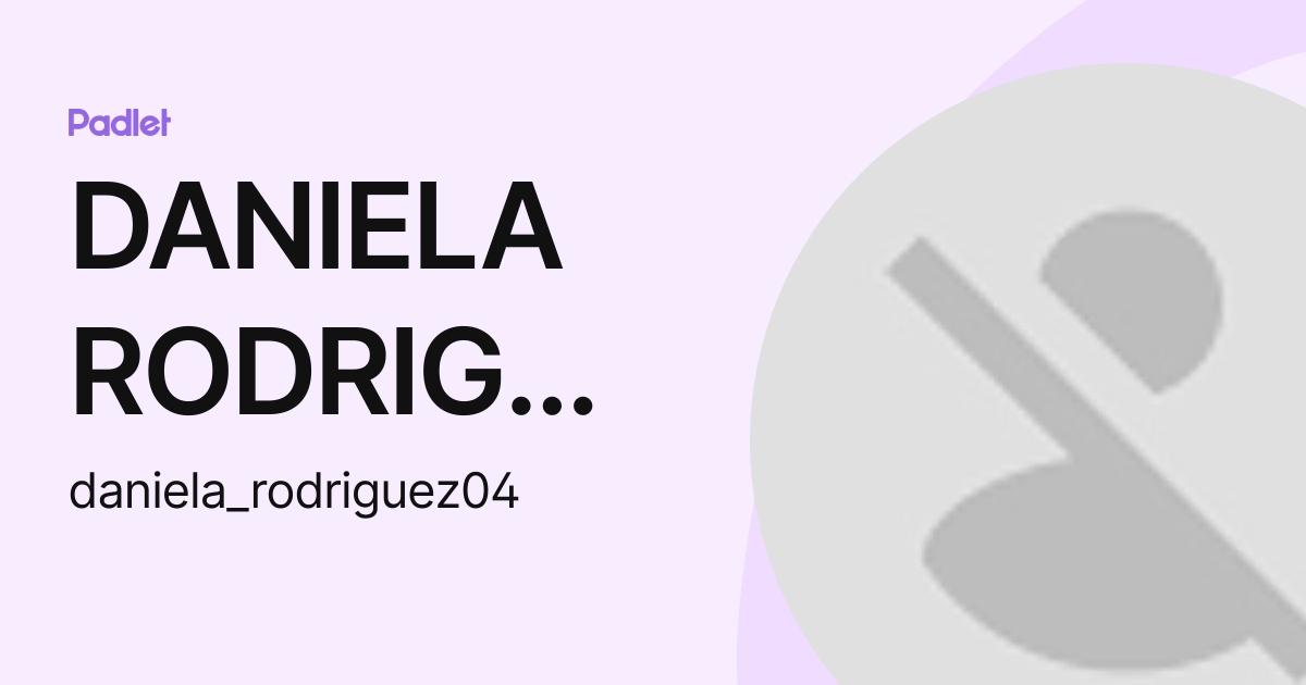 DANIELA RODRIGUEZ VILLADA (daniela_rodriguez04) profile | Padlet
