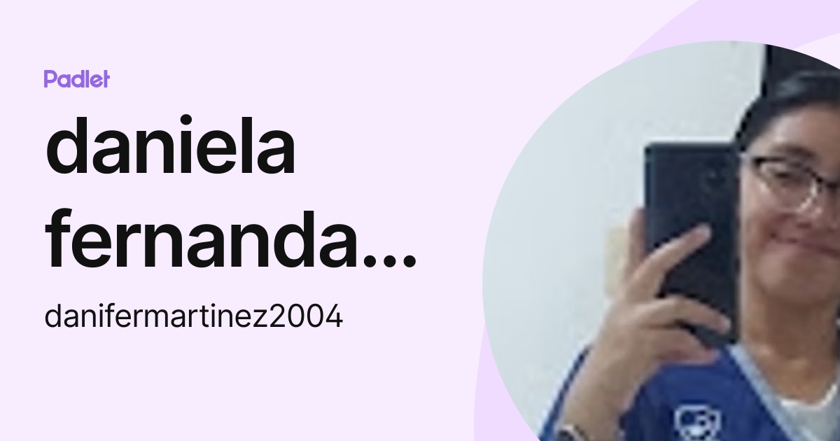 daniela fernanda martinez negron (danifermartinez2004) profile | Padlet