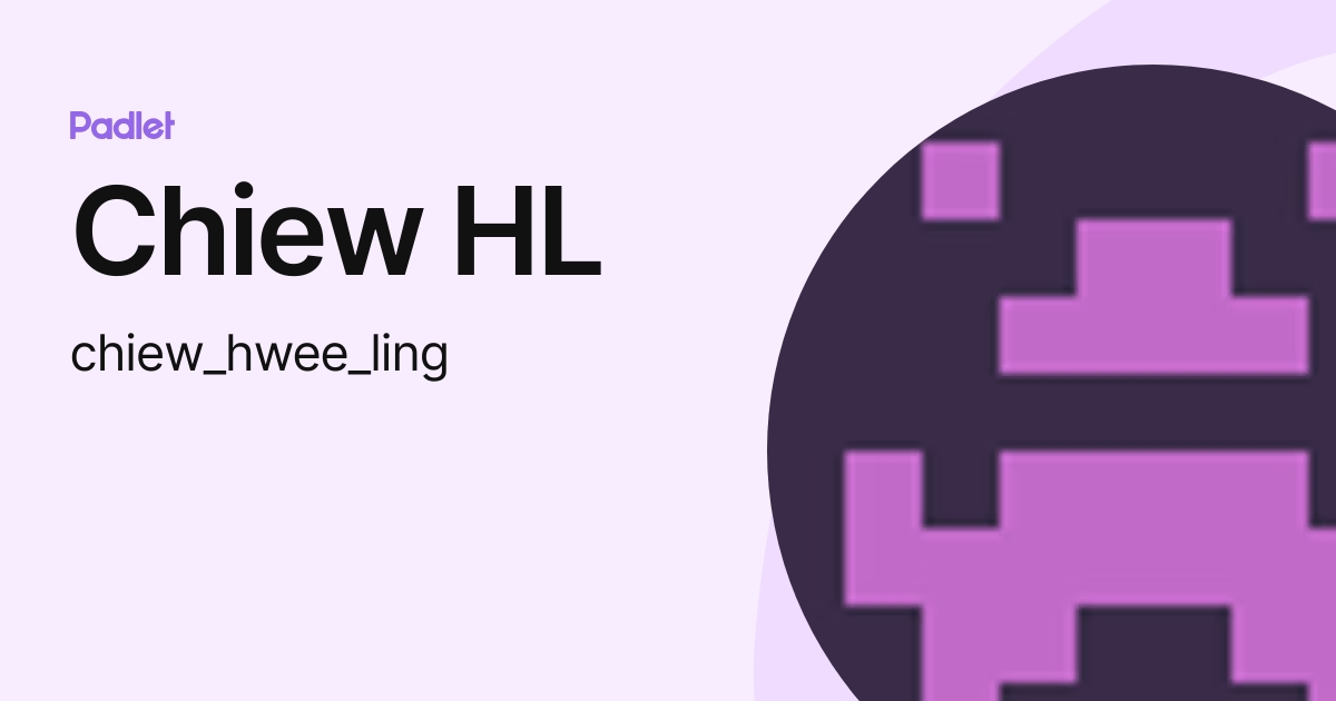 Chiew HL (chiew_hwee_ling) profile | Padlet