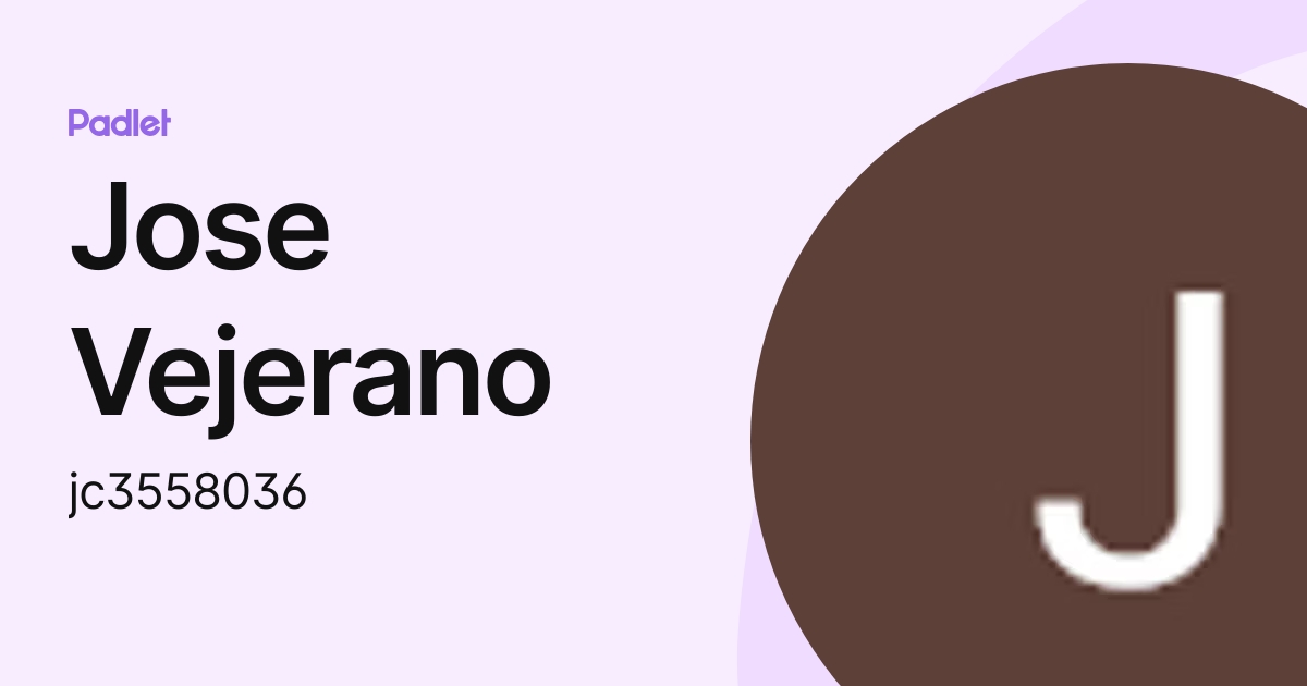 Jose Vejerano (jc3558036) profile | Padlet