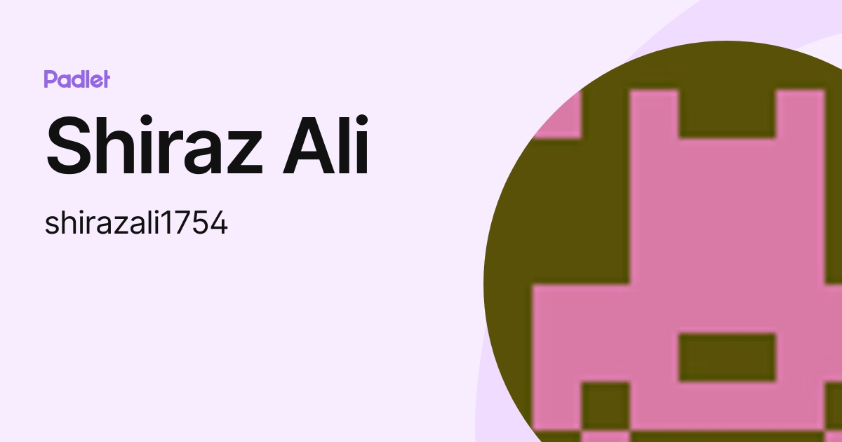 Shiraz Ali (shirazali1754) profile | Padlet