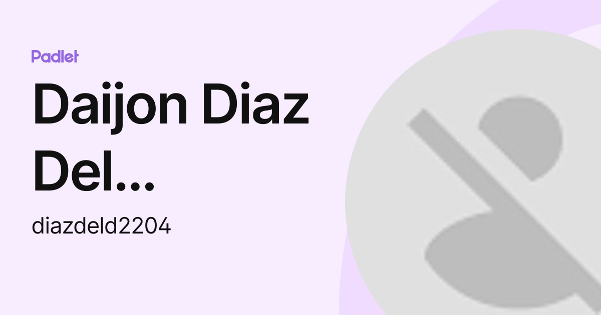 Daijon Diaz Del Castillo (diazdeld2204) profile | Padlet