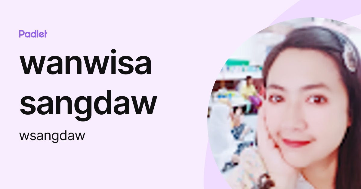 wanwisa sangdaw (wsangdaw) profile | Padlet
