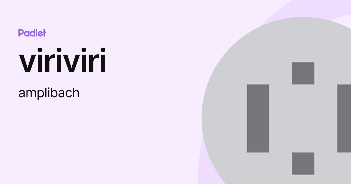 viriviri (amplibach) profile | Padlet