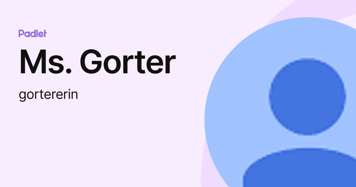 Ms. Gorter (gortererin) profile | Padlet