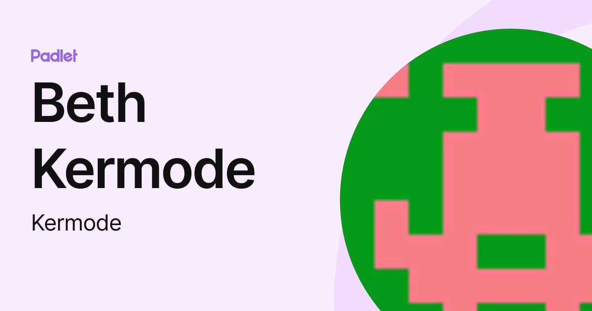 Beth Kermode (Kermode) profile | Padlet