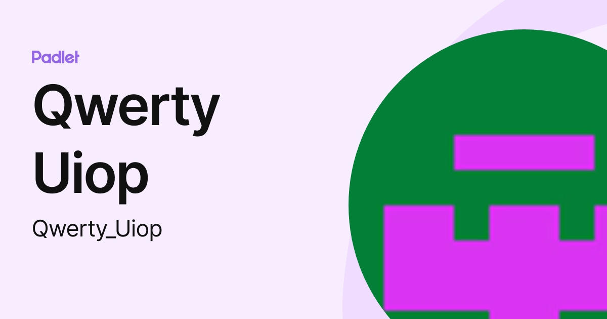 Qwerty Uiop (Qwerty_Uiop) profile | Padlet