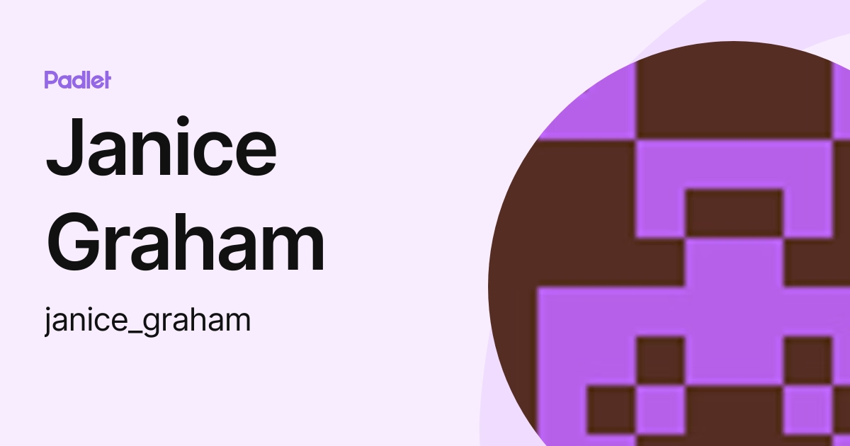 Janice Graham (janice_graham) profile | Padlet