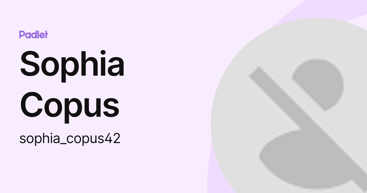Sophia Copus (sophia_copus42) profile | Padlet