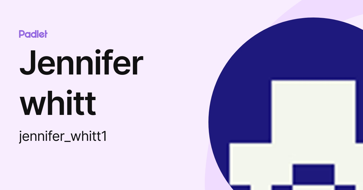 Jennifer whitt (jennifer_whitt1) profile | Padlet