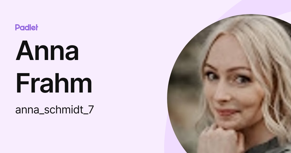 Anna Frahm (anna_schmidt_7) profile | Padlet