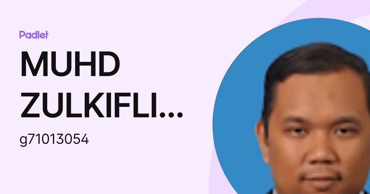 MUHD ZULKIFLI BIN HAMZAH KPM-Guru (g71013054) profile | Padlet