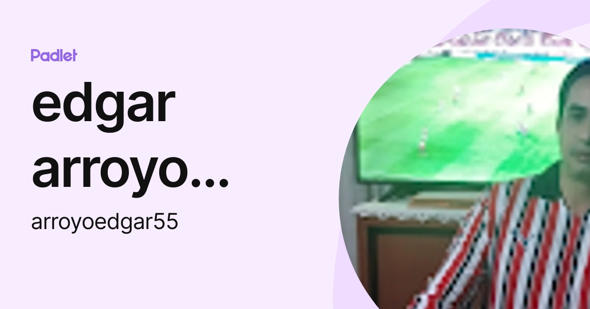 edgar arroyo zuñiga (arroyoedgar55) profile | Padlet
