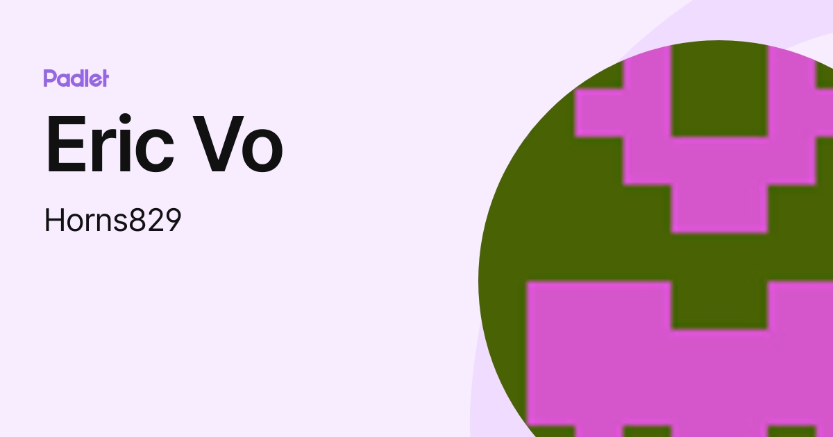 Eric Vo (Horns829) profile | Padlet