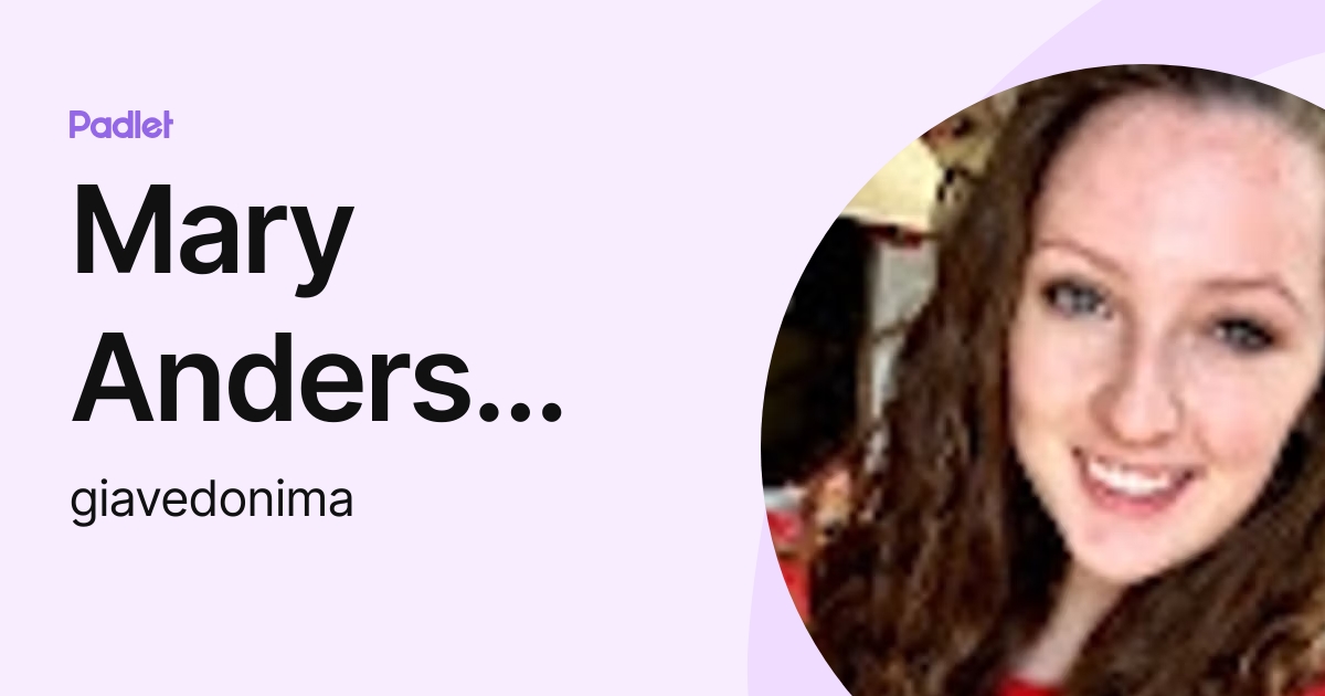 Mary Anders Giavedoni (giavedonima) profile | Padlet
