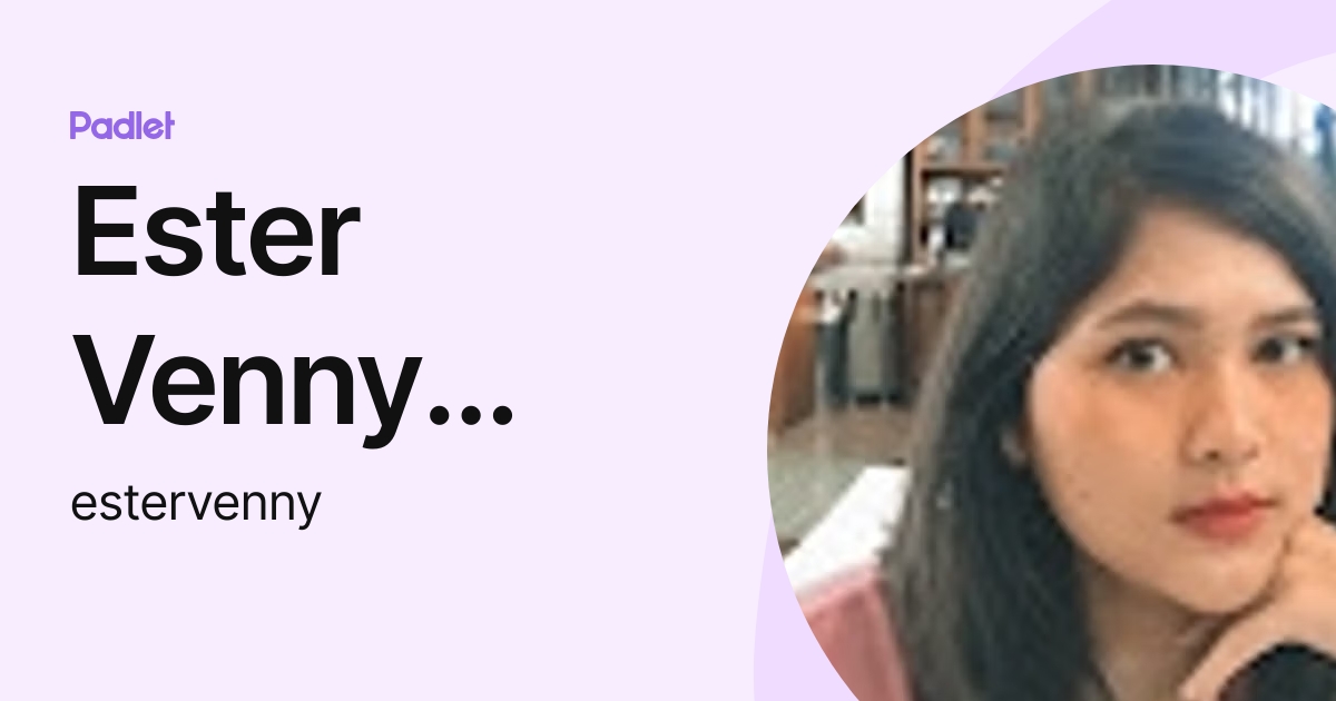 Ester Venny Augusta (estervenny) profile | Padlet